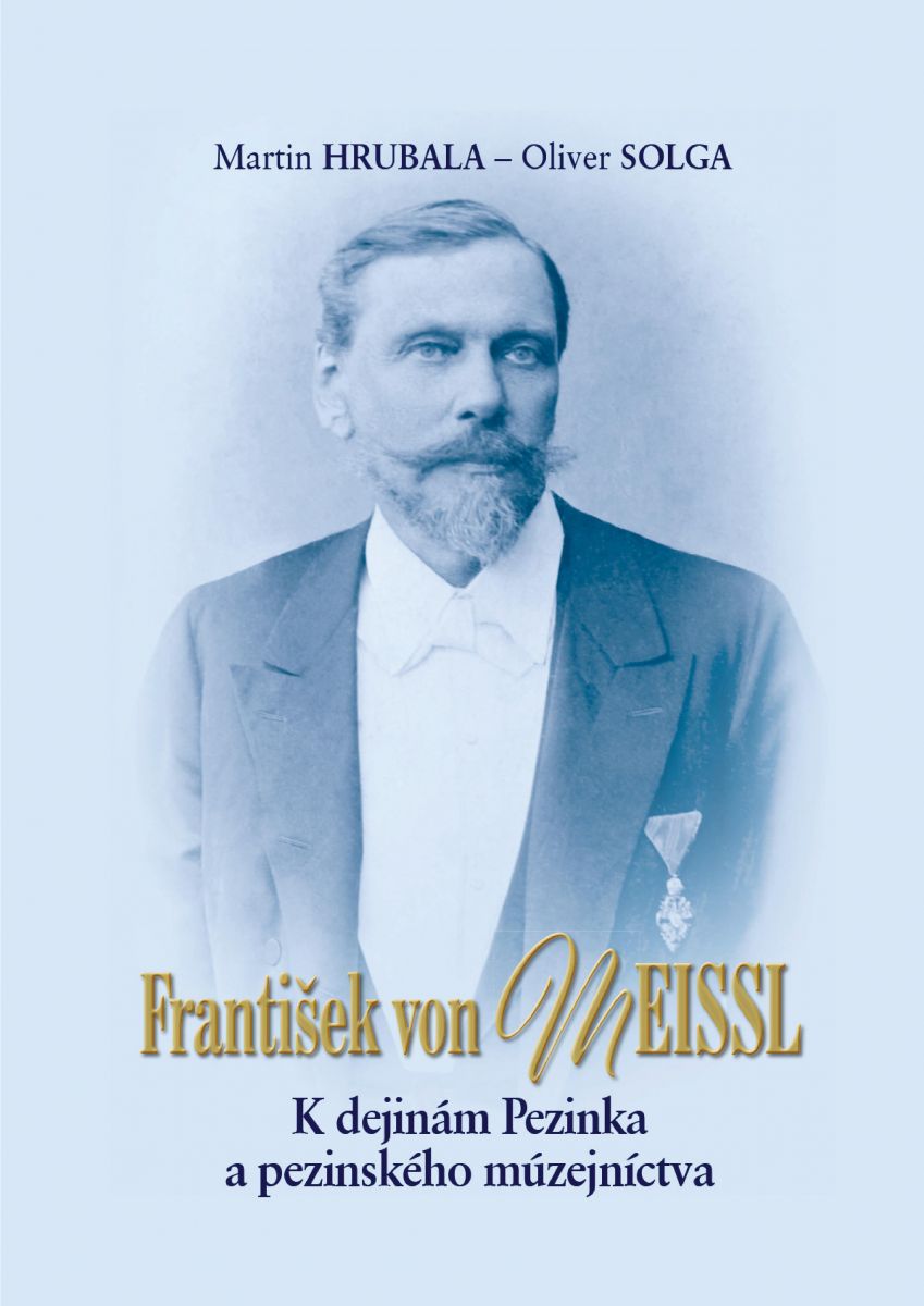 Malokarpatské múzeum v Pezinku vydáva novú publikáciu Franz von Meissl ...